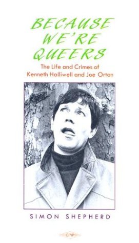 Because We're Queers: The Life and Crimes of Kenneth Halliwell and Joe ...