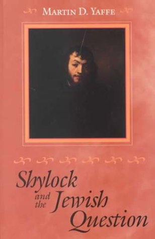 Shylock and the Jewish Question by Professor Martin D. Yaffe | Goodreads