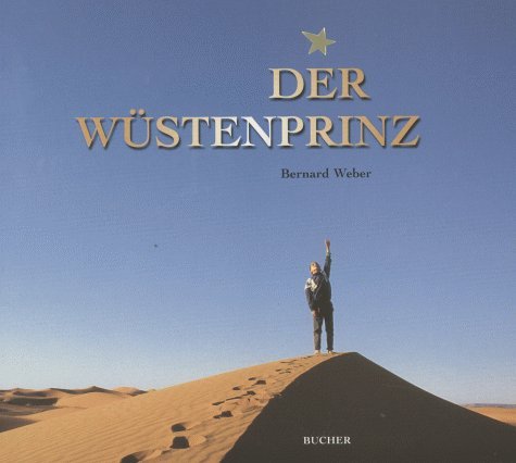 Der Wüstenprinz. Auf den Spuren von Antoine de Saint- Exupery. by ...