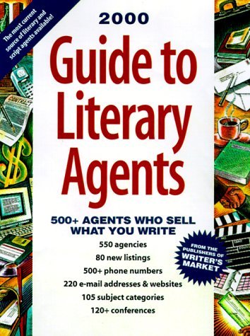 2000 Guide to Literary Agents: 500 Agents Who Sell What You Write by ...