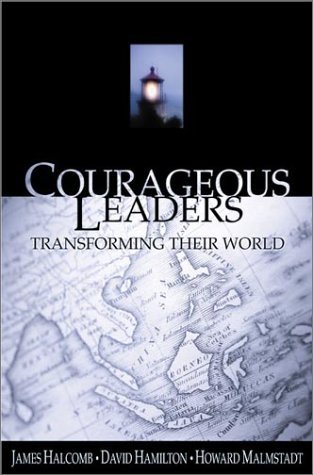 Courageous Leaders: Transforming Their World by James Halcomb | Goodreads
