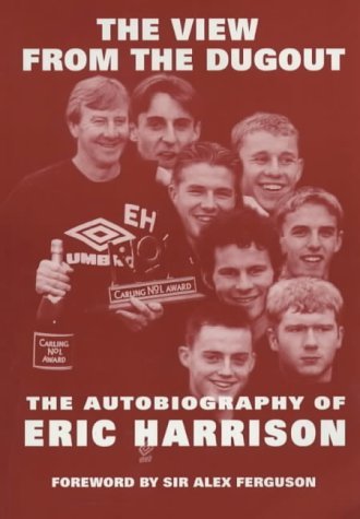 The View from the Dugout: The Autobiography of Eric Harrison by eric ...
