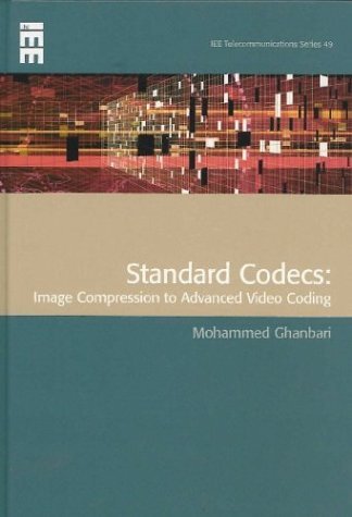 Standard Codecs: Image Compression to Advanced Video Coding by M. Ghanbari | Goodreads
