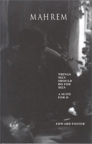 Mahrem: Things Men Should Do for Other Men. a Suite for O by Edward ...