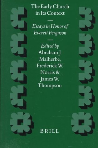 The Early Church in Its Context: Essays in Honor of Everett Ferguson by ...
