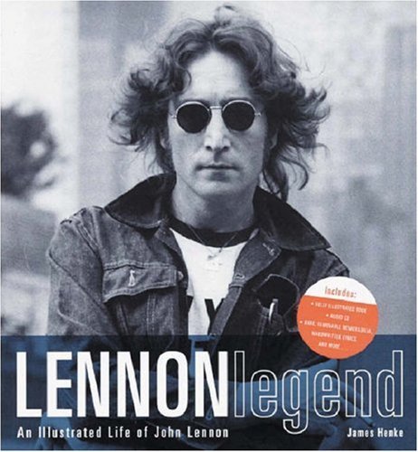 Lennon Legend : An Illustrated Life of John Lennon by Jim Henke | Goodreads