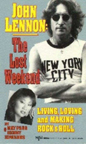 John Lennon: The Lost Weekend- Living, Loving and Making Rock & Roll by ...
