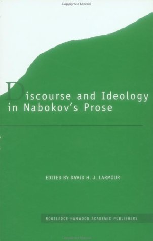 Discourse and Ideology in Nabokov's Prose by David H.J. Larmour | Goodreads