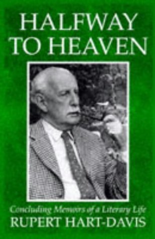 Halfway to Heaven: Concluding Memoirs of a Literary Life by Rupert Hart ...