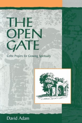 The Open Gate: Celtic Prayers for Growing Spiritually by David Adam ...