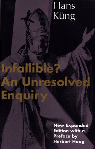 Infallible? An Unresolved Enquiry by Hans Küng | Goodreads