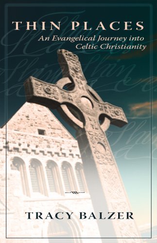 Thin Places: An Evangelical Journey into Celtic Christianity by Tracy ...