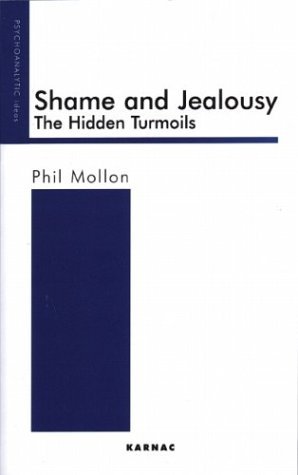 Shame and Jealousy: The Hidden Turmoils by Phil Mollon | Goodreads