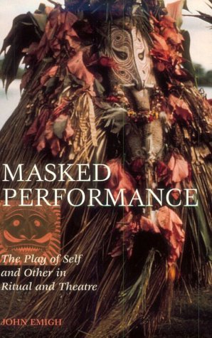 Masked Performance: The Play of Self and Other in Ritual and Theater by ...