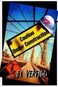 Caution: Under Construction by T.J. Vertigo | Goodreads