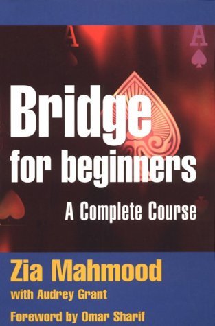 Bridge for Beginners: A Complete Course by Zia Mahmood | Goodreads