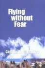 Flying Without Fear by Keith Godfrey | Goodreads