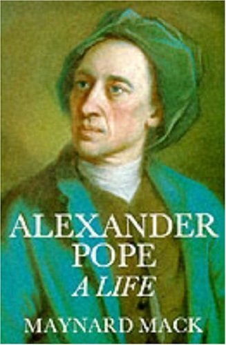 Alexander Pope: A Life by Maynard Mack | Goodreads