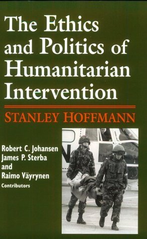 The Ethics and Politics of Humanitarian Intervention by Stanley ...