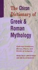 The Chiron Dictionary of Greek & Roman Mythology: Gods and Goddesses ...