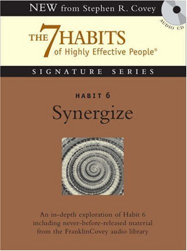 Habit 6 Synergize (The 7 Habits Signature Series) by Stephen R. Covey ...
