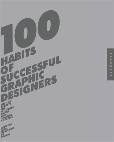 100 Habits of Successful Graphic Designers: Insider Secrets on Working ...