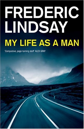 My Life as a Man by Frederic Lindsay | Goodreads