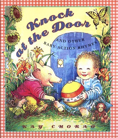 Knock at the Door and Other Baby Action Rhymes by Kay Chorao | Goodreads
