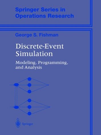 Discrete-Event Simulation: Modeling, Programming, and Analysis by George S. Fishman | Goodreads
