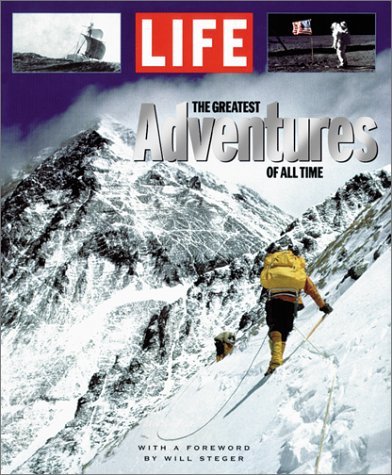 LIFE: The Greatest Adventures of All Time by LIFE | Goodreads