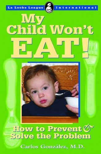 My Child Won t Eat How To Prevent And Solve The Problem By Carlos my-child-won-t-eat-how-to-prevent-and-solve-the-problem-by-carlos