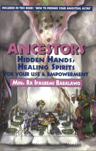 Ancestors: Hidden Hands, Healing Spirits for Your Use and Empowerment ...