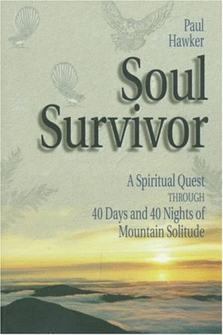 Soul Survivor: A Spiritual Quest Through 40 Days and 40 Nights of ...