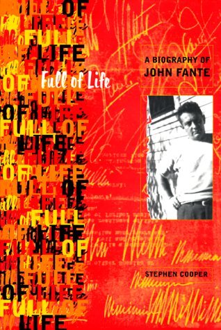 Full of Life: A Biography of John Fante by Stephen Cooper | Goodreads