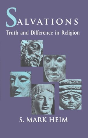 Salvations: Truth and Difference in Religion by S. Mark Heim | Goodreads