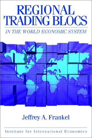 Regional Trading Blocs in the World Economic System by Jeffrey A ...