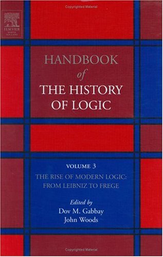 Handbook of the History of Logic, Volume 3: The Rise of Modern Logic ...