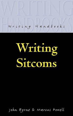 Writing Sitcoms (Writing Handbooks) by Johnny Byrne | Goodreads