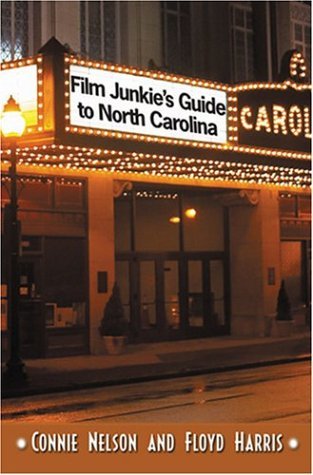 Film Junkie's Guide to North Carolina by Connie Nelson | Goodreads