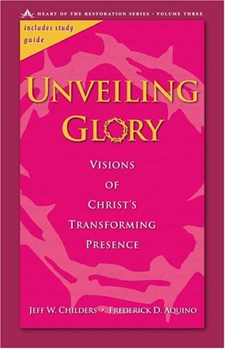 Unveiling Glory: Visions of Christ's Transforming Presence by Frederick ...