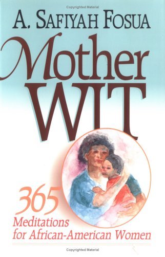 Mother Wit: 365 Meditations for African-American Women by Abena Safiyah ...