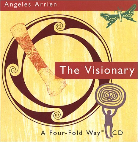 The Four Fold Way Cd: The Visionary by Angeles Arrien | Goodreads