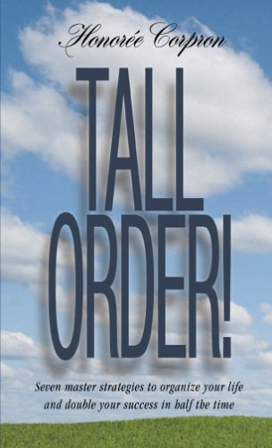 Tall Order! Seven Master Strategies to Organize Your Life and Double ...
