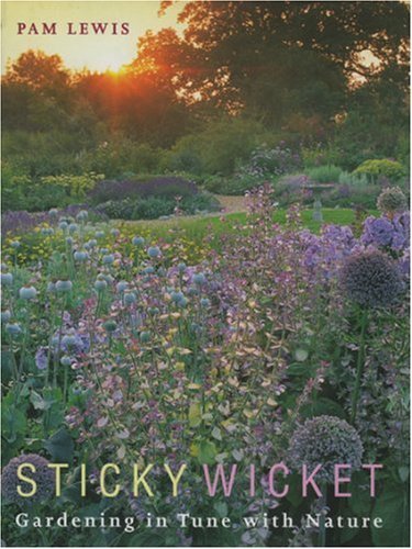 Sticky Wicket: Gardening in Tune with Nature by Pam Lewis | Goodreads