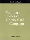 Running a Successful Library Card Campaign: A How-To-Do-It Manual for ...