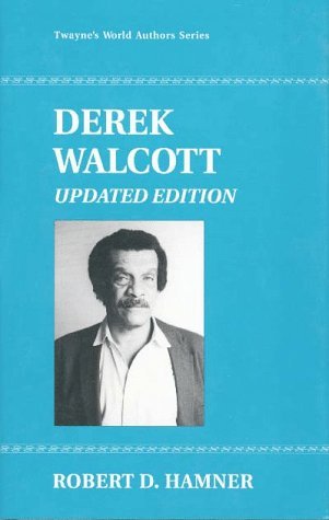 Derek Walcott (Twayne's World Authors Series) by Robert D. Hamner | Goodreads