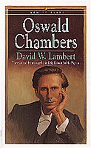 Oswald Chambers: The Man and the Message Behind My Utmost for His ...