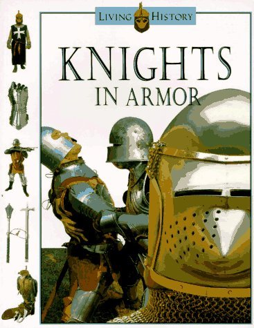 Knights in Armor: The Living History Series by John D. Clare | Goodreads