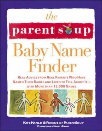 The Parent Soup Baby Name Finder : Real Advice from Real Parents Who ...