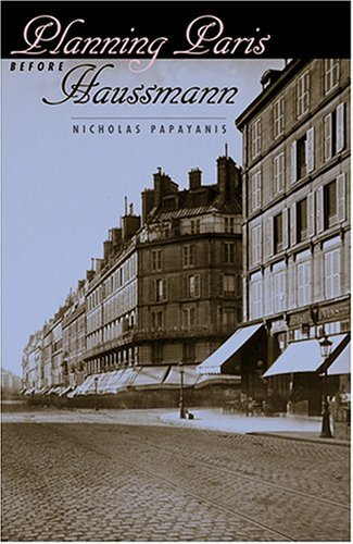 Planning Paris before Haussmann by Nicholas Papayanis | Goodreads